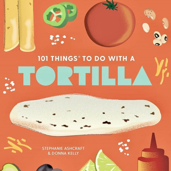 101 Things to Do with a Tortilla – Black Diamond Curio